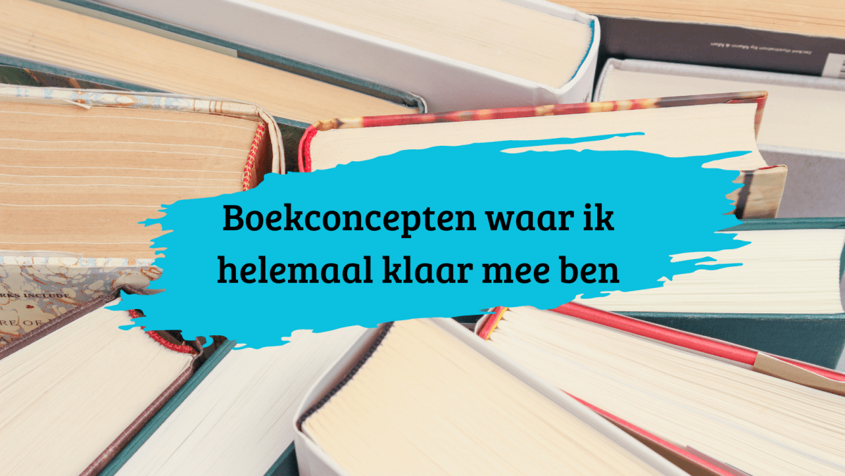 Boekconcepten waar ik helemaal klaar mee ben – BookSomeTea