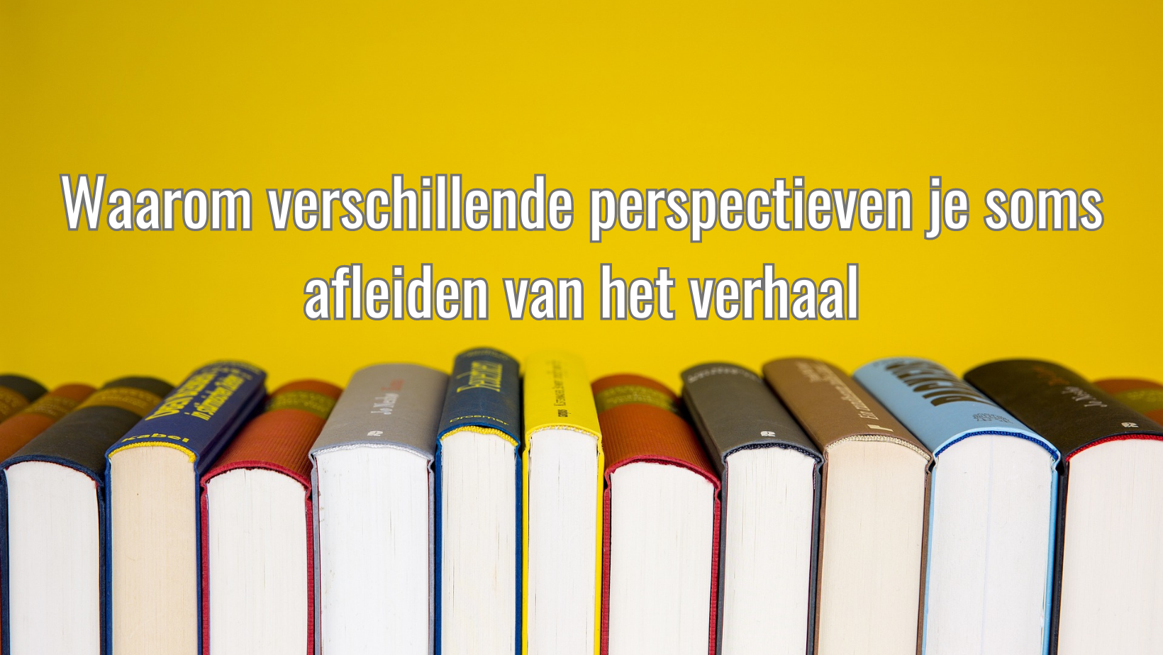 Waarom verschillende perspectieven je soms afleiden van het verhaal ...